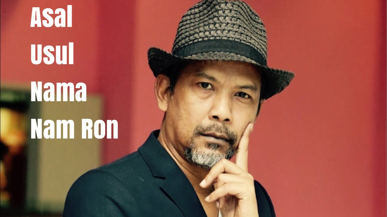 Rahsia nama Nam Ron yang ramai tak tahu. - YouTube