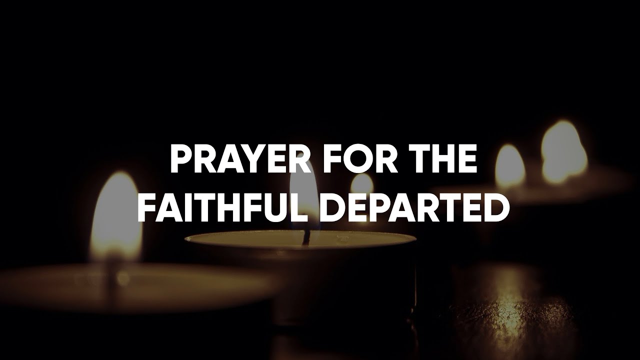 Prayer For The Faithful Departed YouTube prayer-for-the-faithful-departed-youtube