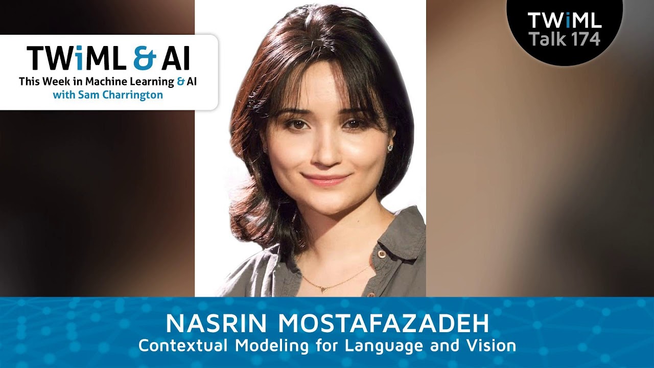 Contextual Modeling for Language and Vision with Nasrin Mostafazadeh ...