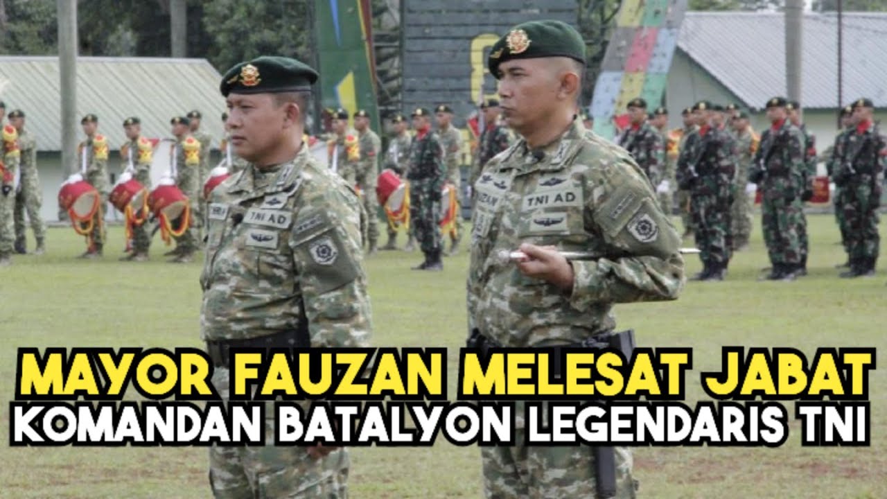 Mayor Inf Fauzan Rifa’i Alfikri Melesat komandan batalyon legendaris ...