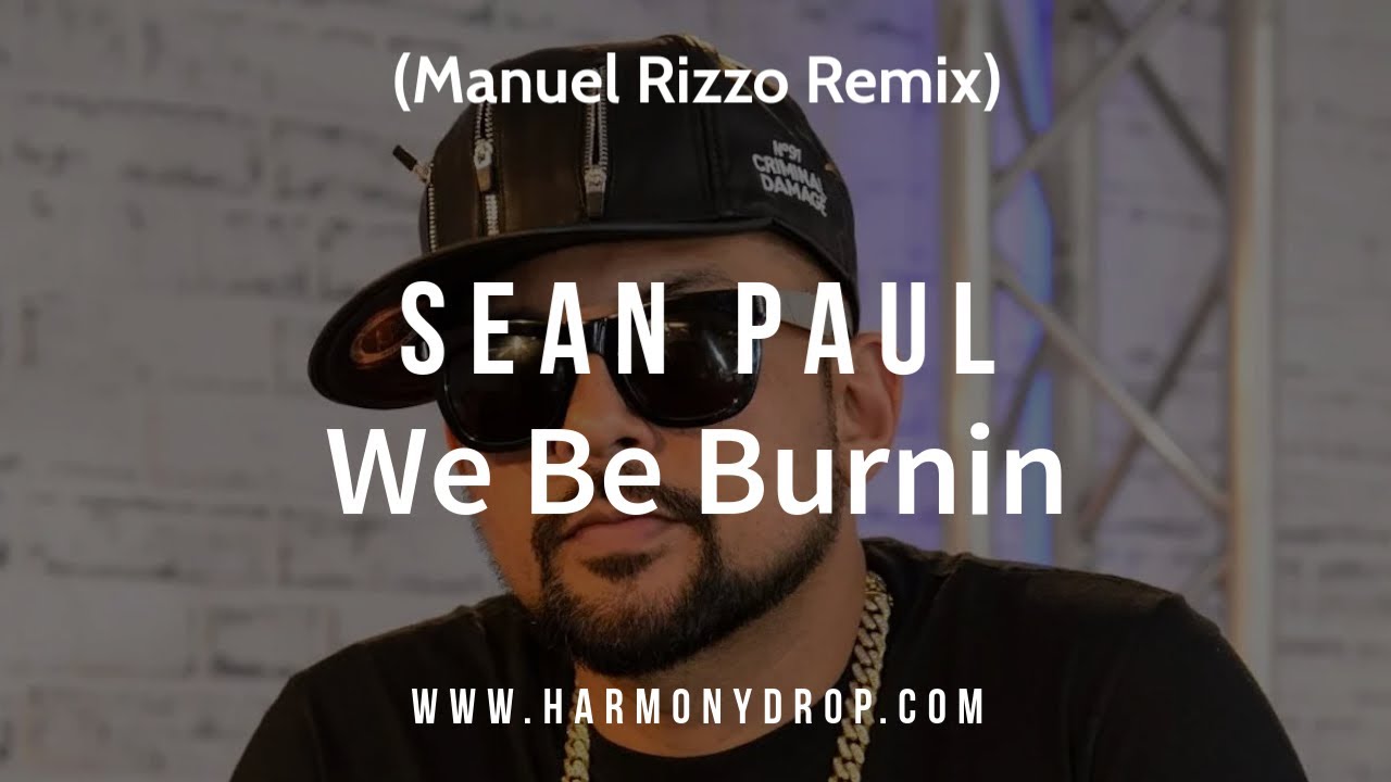 Sean Paul - We Be Burnin (Manuel Rizzo Remix) - YouTube