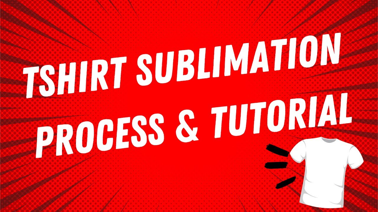 TSHIRT SUBLIMATION PROCESS & TUTORIAL | STEP BY STEP GUIDE - YouTube