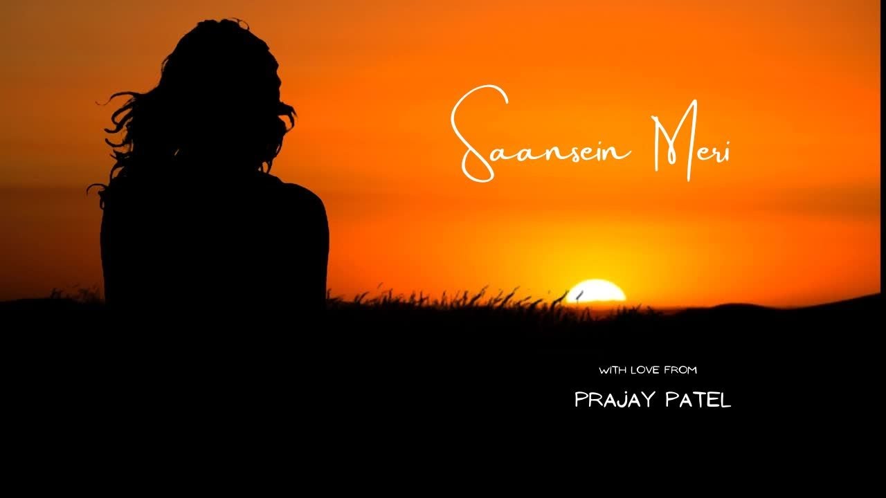 Saansein Meri - Prajay Patel - YouTube