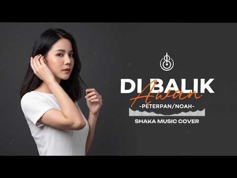 DI BALIK AWAN - PETERPAN / NOAH | COVER BY SHAKA MUSIC