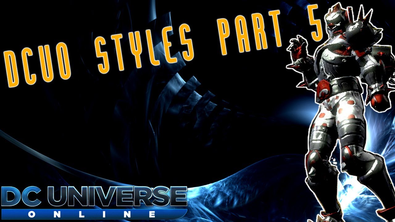 DCUO - The Styles of DCUO Part 5 - YouTube