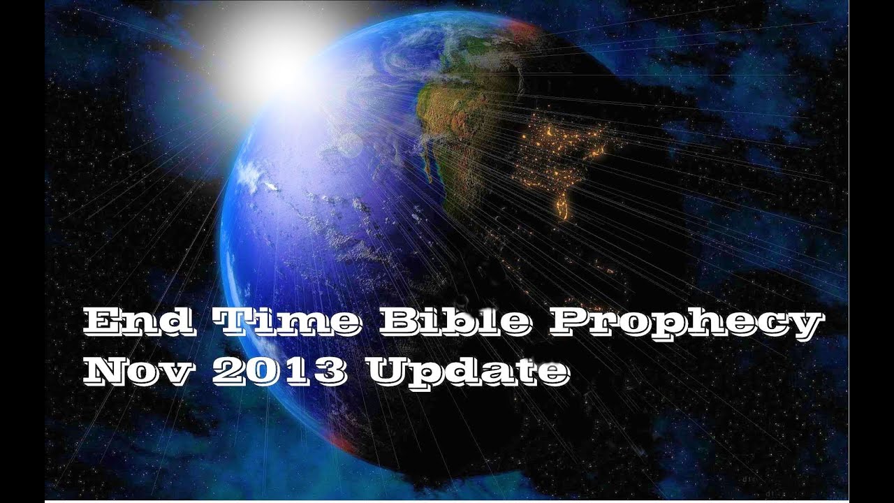 End Time Bible Prophecy Update Nov 2013 - YouTube
