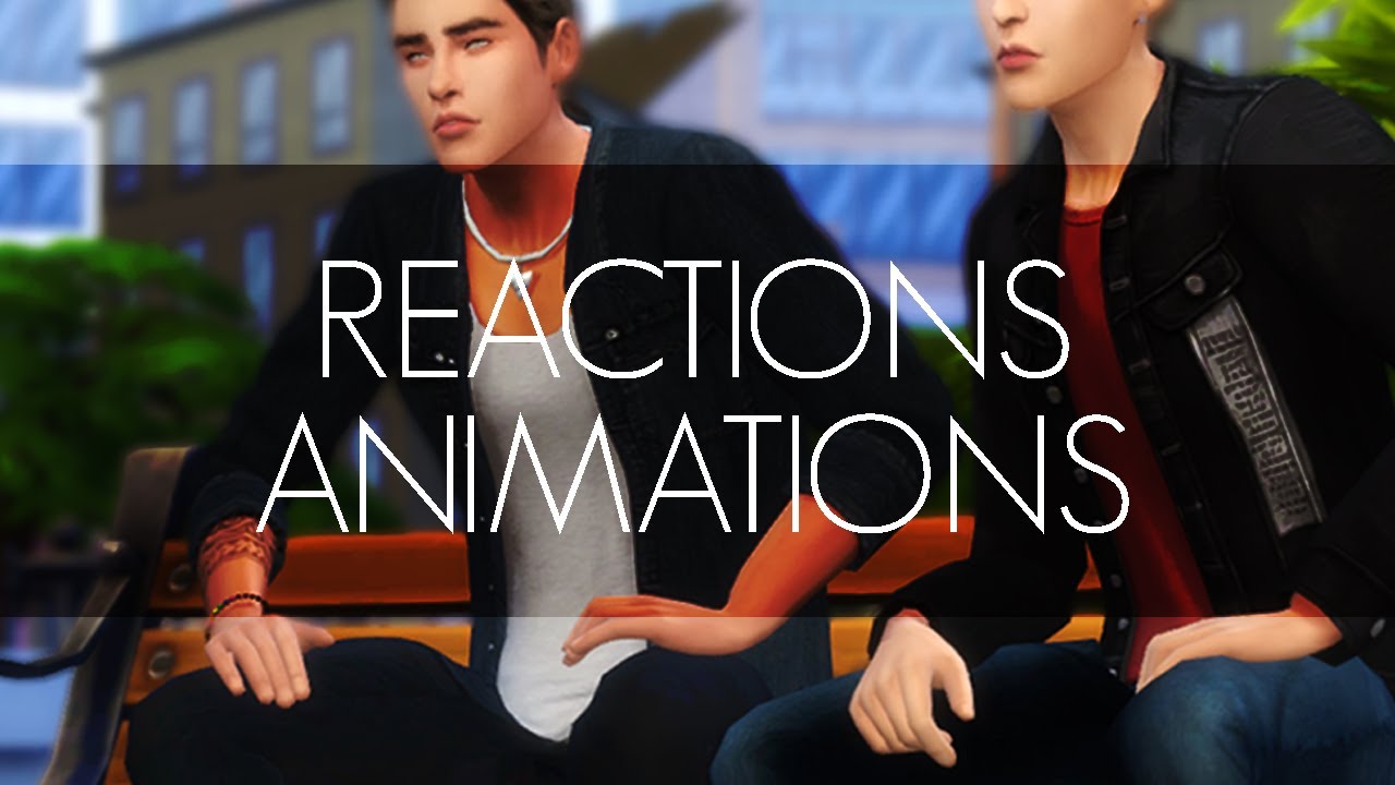 REACTIONS ANIMATION PACK (UPDATE 0.6) | Sims 4 Animation (Download ...