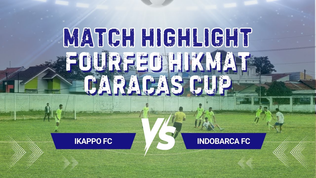 MATCH HIGHLIGHT | IKAPPO FC VS INDOBARCA FC | FOURFEO HIKMAT CARACAS ...