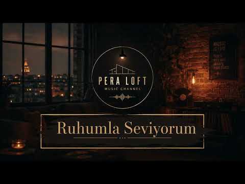 Pera Loft - Ruhumla Seviyorum - Pop Müzik