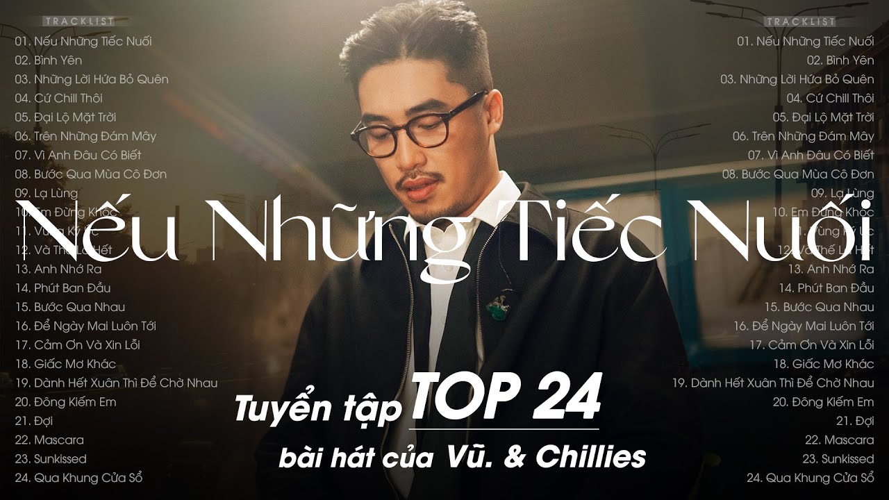 Tuyển Tập Vũ. & Chillies Cực Chill - Nếu Những Tiếc Nuối, Bình Yên, Cứ ...