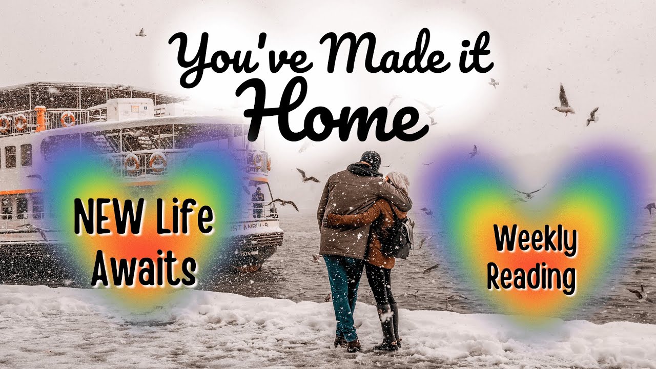 YOU'VE MADE IT HOME🏠 - NEW LIFE AWAITS!!! 💫🚪☁️ 🌈 🍯💫 🔥Weekly 9th-15th🔥 ...