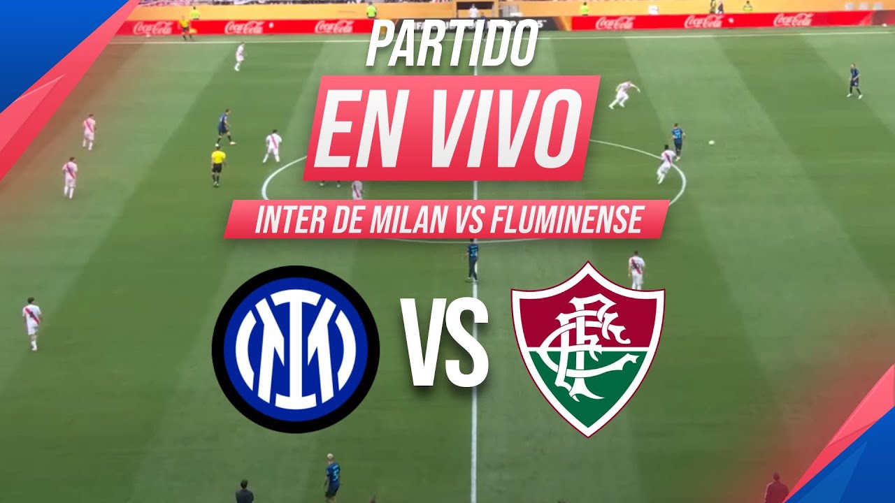 🔴 INTER DE MILÁN 0-2 FLUMINENSE: RESUMEN, GOLES Y REACCIONES | MUNDIAL ...