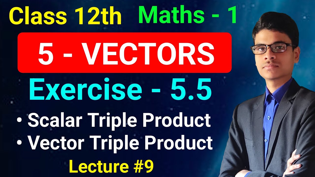 Exercise - 5.5 | Full Exercise | Scalar Triple Product (Box Product ...