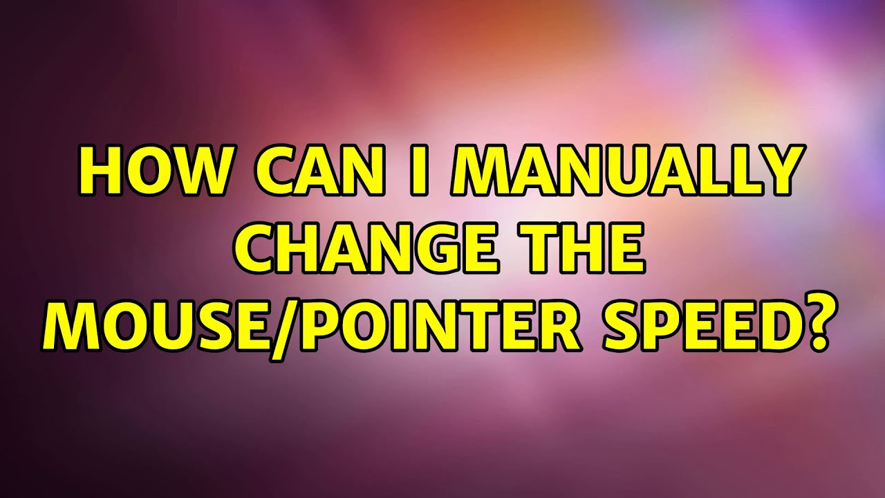 Ubuntu How Can I Manually Change The Mouse pointer Speed YouTube ubuntu-how-can-i-manually-change-the-mouse-pointer-speed-youtube