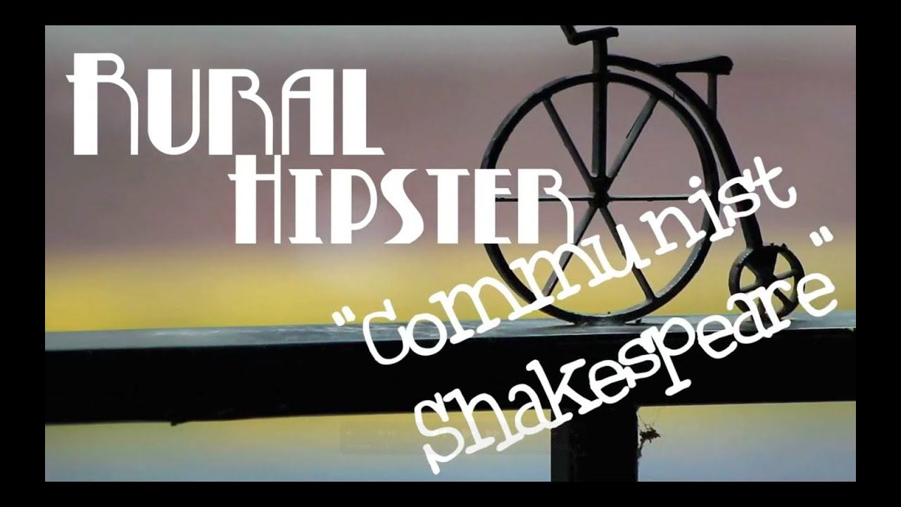 "Rural Hipster" Episode 5: Communist Shakespeare - YouTube