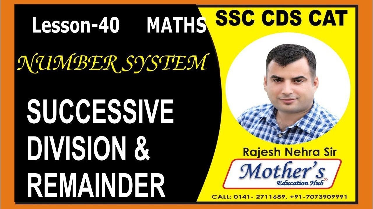 SSC LECTURE 40 Number System I SUCCESSIVE DIVISION AND REMAINDER I SSC LECTURE 40 Number System I SUCCESSIVE DIVISION AND REMAINDER I