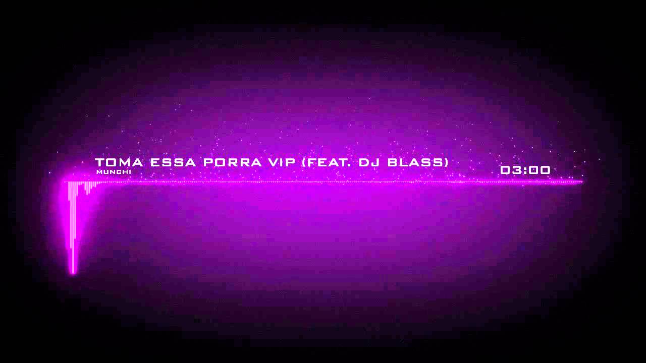 Munchi - Toma Essa Porra VIP (feat. DJ Blass) (HD) - YouTube