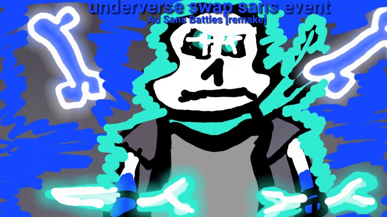 Au Sans Battles [remake] ( event : underverse swap sans) UV swap sans ...