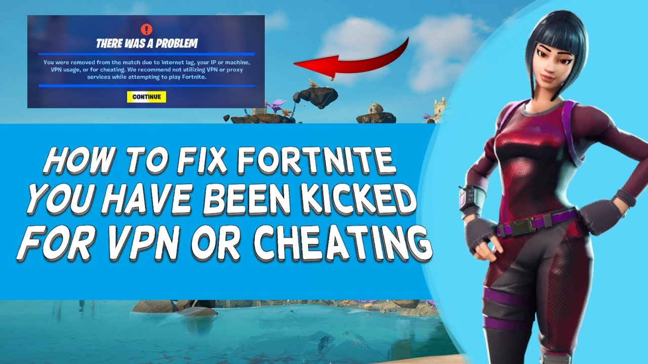 How To Fix Fortnite You Have Been Kicked For Vpn Or Cheating | Tutorial ...