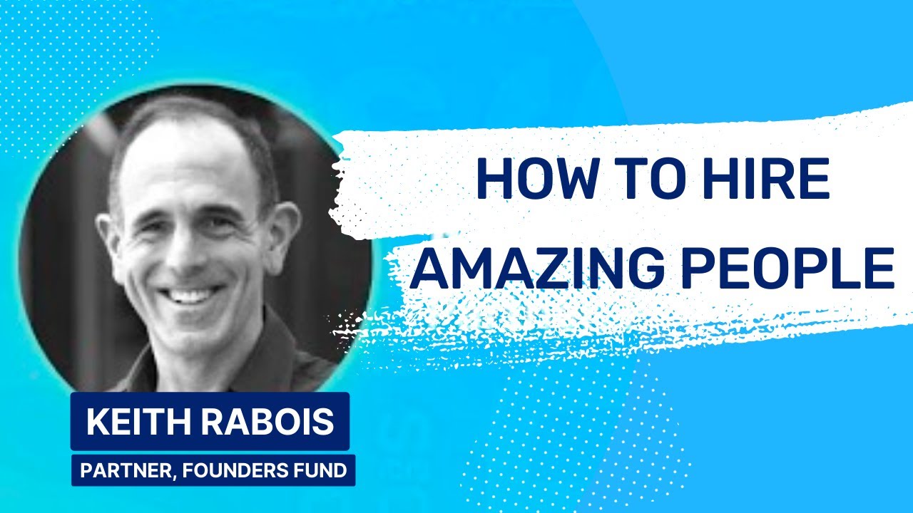 Keith Rabois - How to Hire Amazing People - YouTube