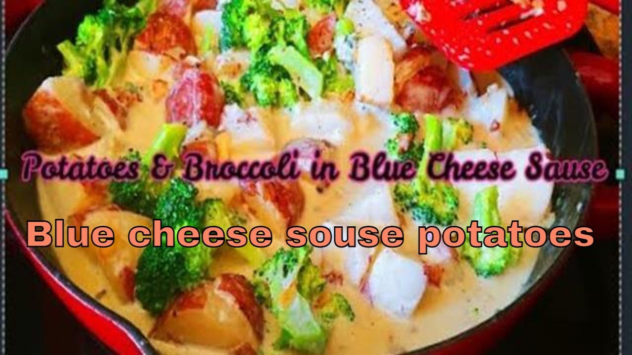 POTATOES &BROCCOLI IN AMAZING BLUE CHEESE SAUSE/ Blue Cheese Potatoes ...