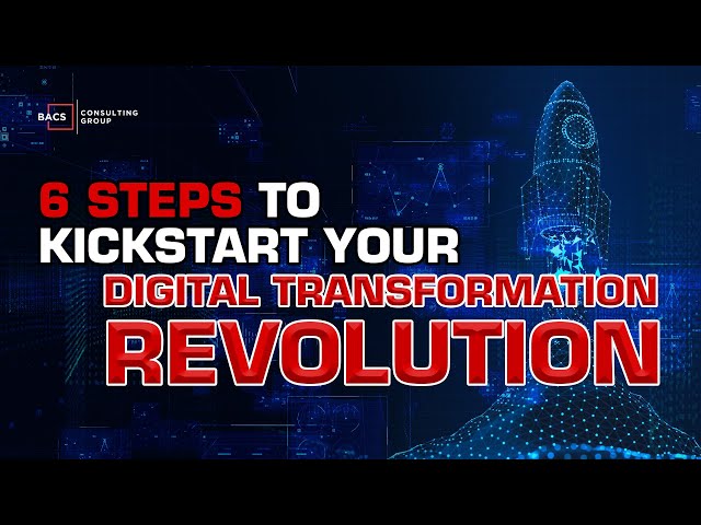 7 Steps To Build and Implement a Digital Transformation Strategy – BACS 7 Steps To Build and Implement a Digital Transformation Strategy – BACS