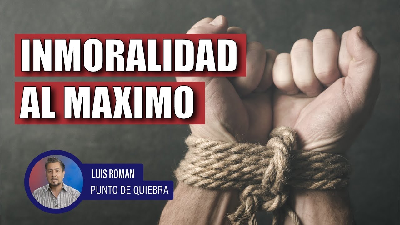 INMORALIDAD AL MÁXIMO | enseñanza de los últimos tiempos | Luis Román ...