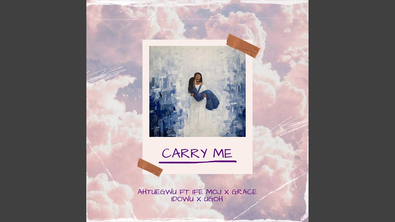 CARRY ME (feat. IFE MOJ, GRACE IDOWU & UGOH) - YouTube