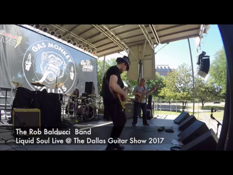 Dallas Guitar Show 2017 The Rob Balducci Band Live Liquid Soul - YouTube