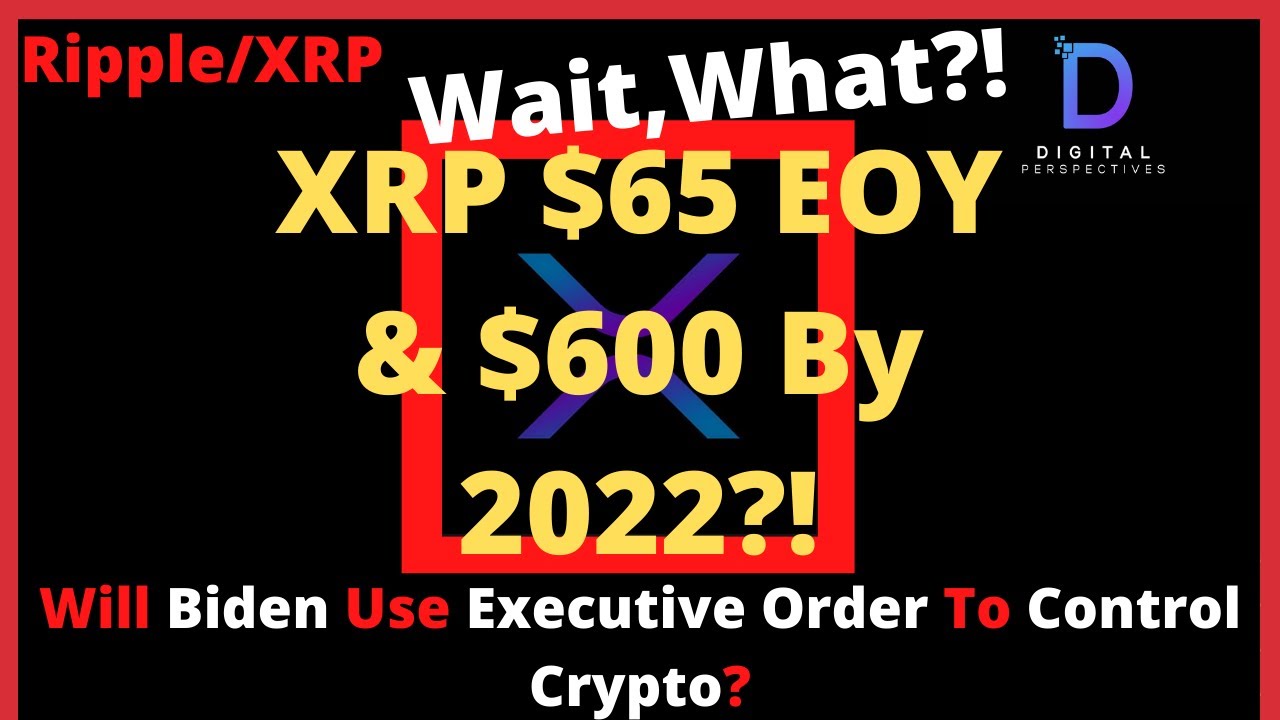 Ripple/XRP-Will Biden Use Executive Order To Control Crypto?,SEC vs ...