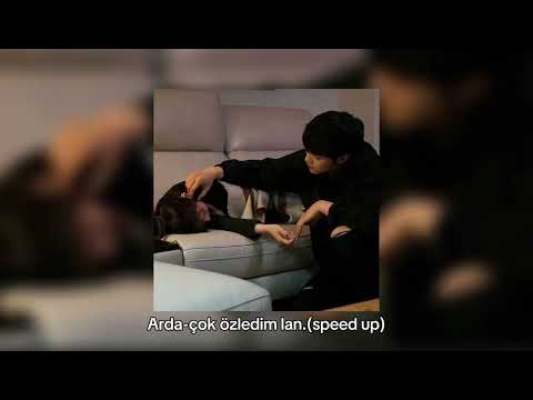 Arda-çok özledim lan(speed up)