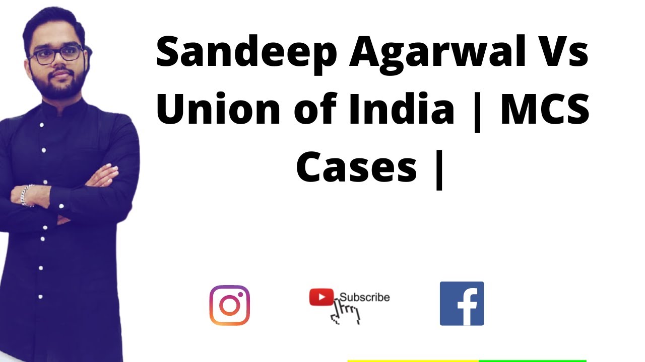 Sandeep Agarwal Vs Union of India | MCS Cases | - YouTube