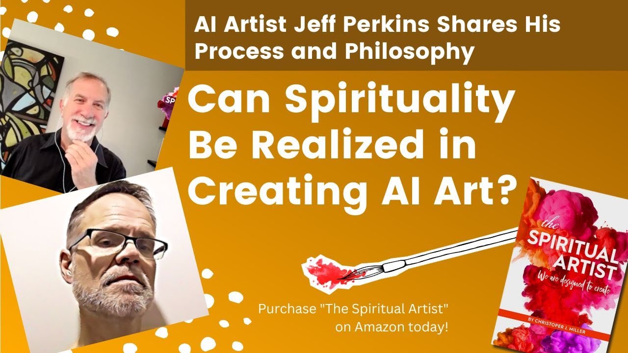 Can Spirituality be Realized in making AI Art? Artist Jeff Perkins ...