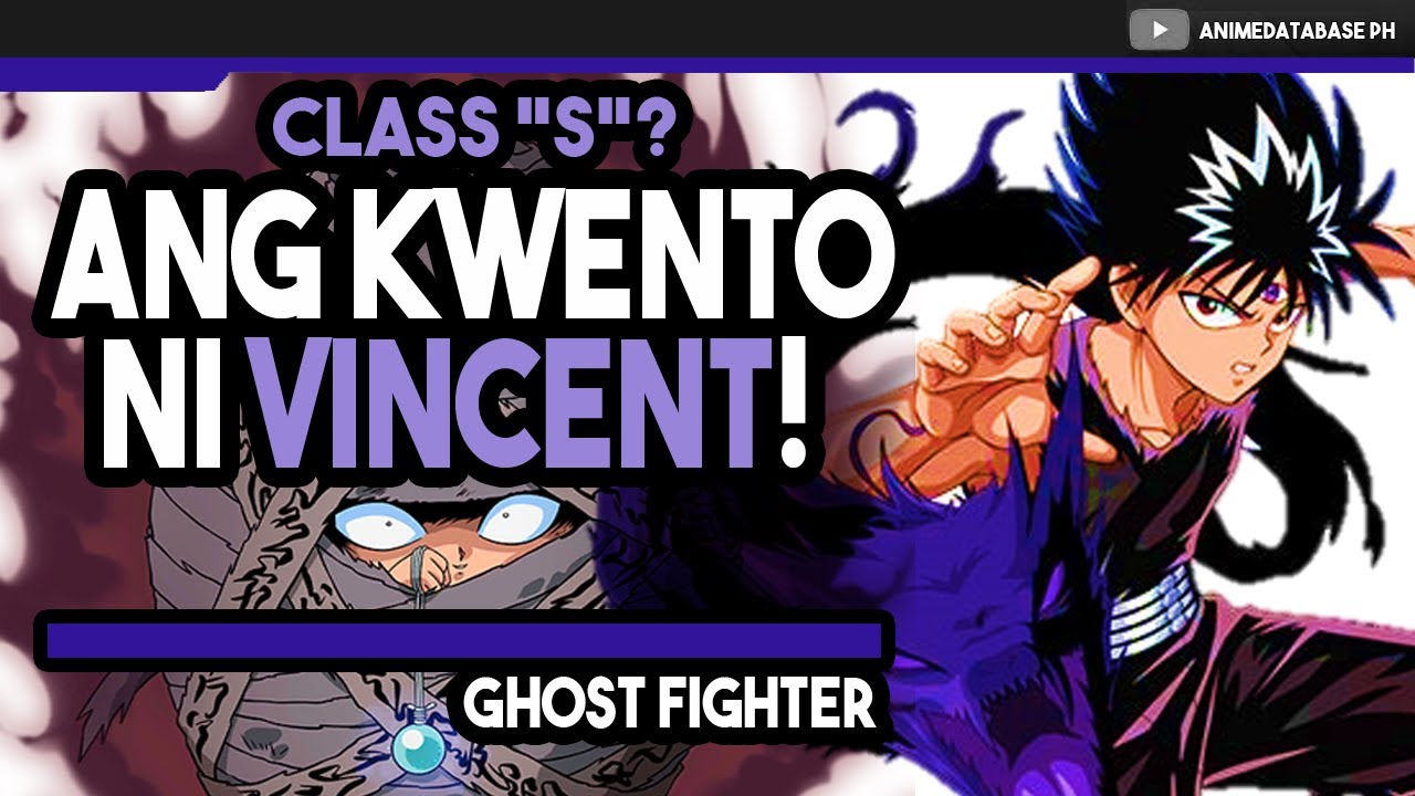ANG KWENTO NI VINCENT | PAANO SIYA NAGING CLASS S? | GHOST FIGHTER ...