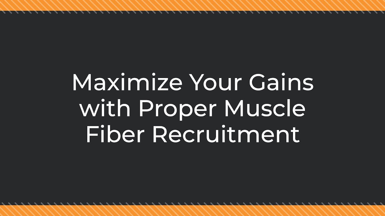 Maximize Your Gains with Proper Muscle Fiber Recruitment - YouTube
