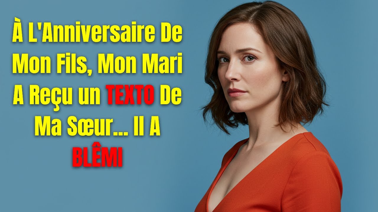 À L'Anniversaire De Mon Fils, Mon Mari A Reçu un TEXTO De Ma Sœur... Il ...