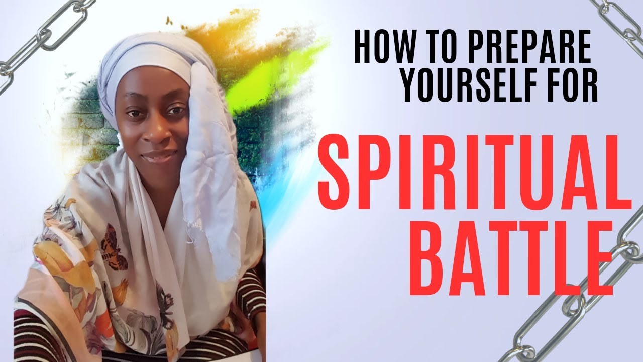 How To Prepare Yourself For Spiritual Battle !! Before you Give up ...