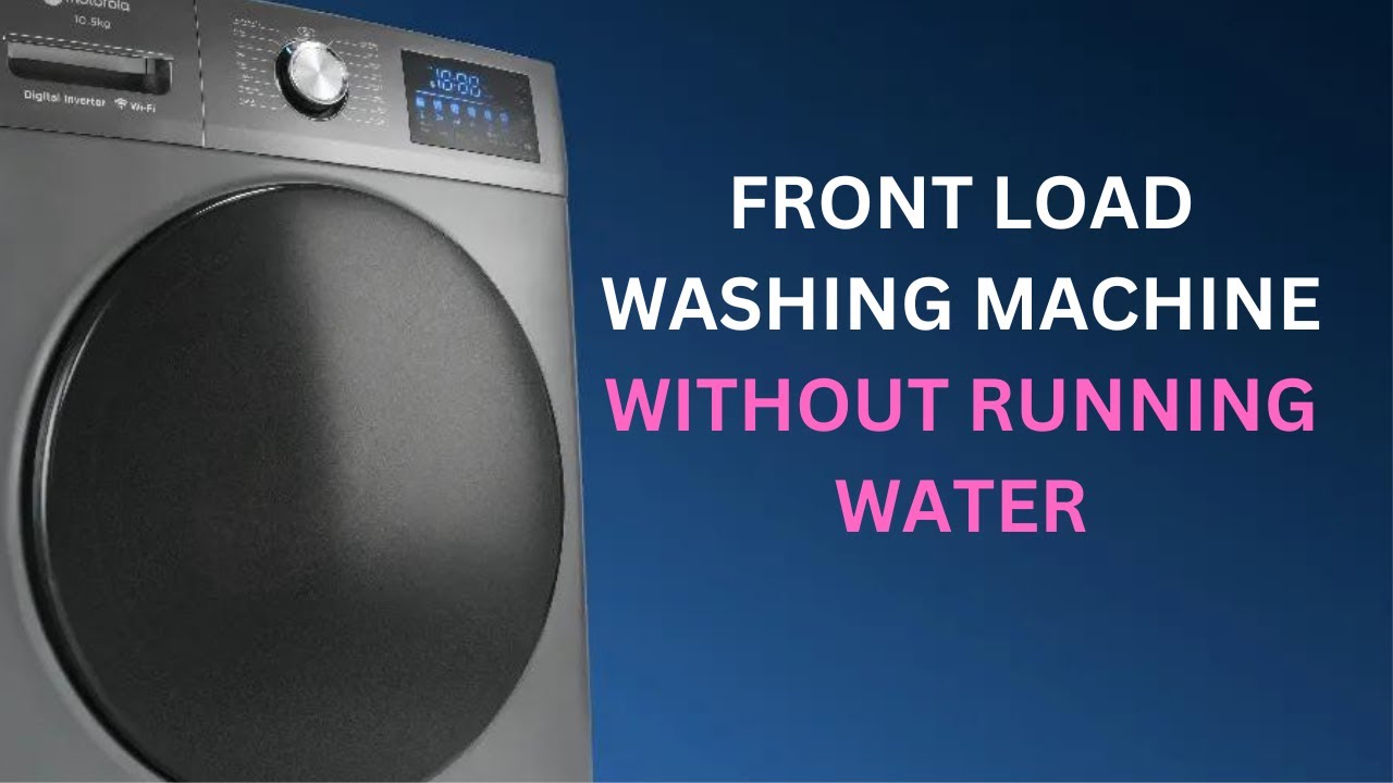 Front Load Washing Machine without Running Water - YouTube