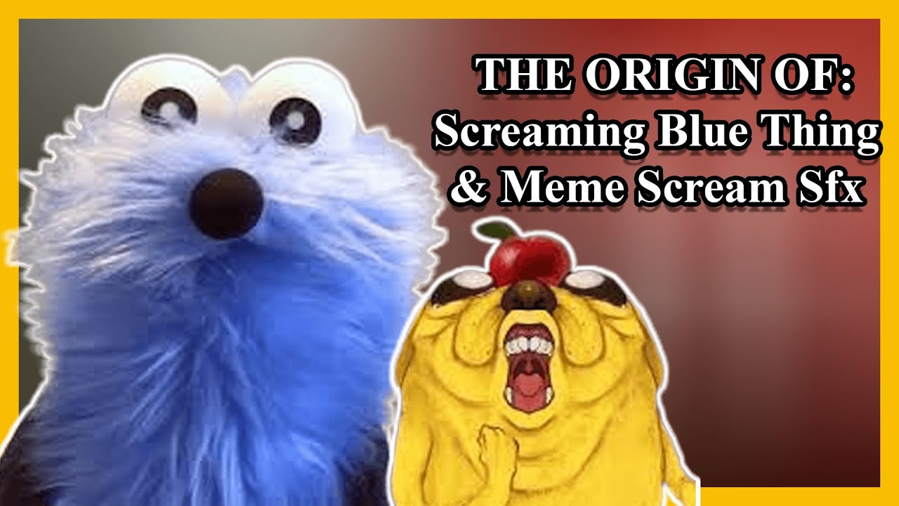THE ORIGIN OF: Screaming Blue Thing & Meme Scream Sound Effect. - YouTube