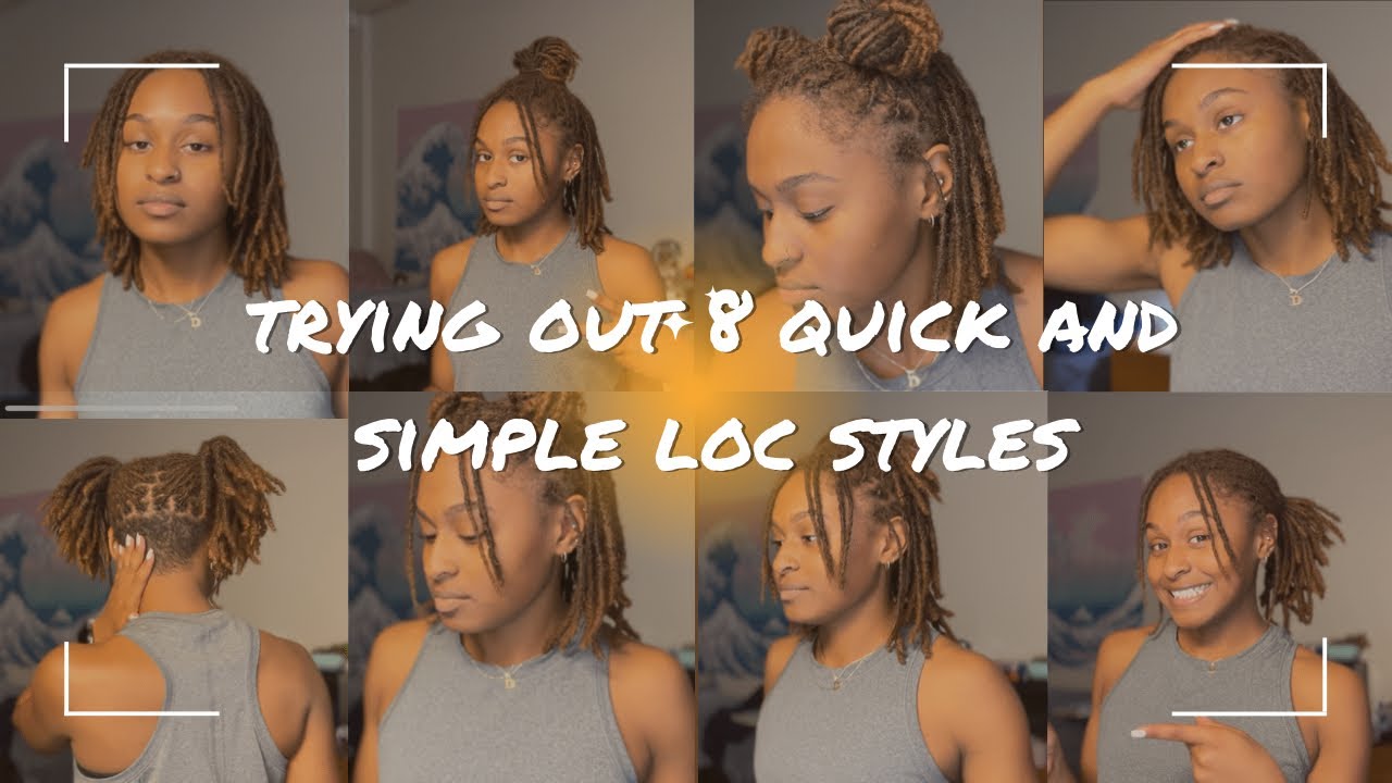 TRYING OUT 8 QUICK AND SIMPLE LOC STYLES || short/medium locs || loose ...