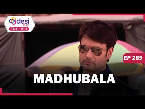 MADHUBALA| Full Episode 289| I'm Going To Hurt Him By Betraying AtThe Last Moment| Desi Play-English