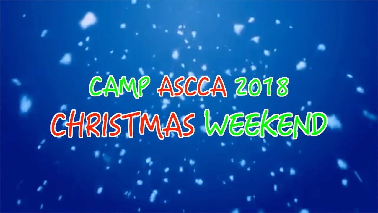 Camp ASCCA Christmas Weekend 2018 - YouTube