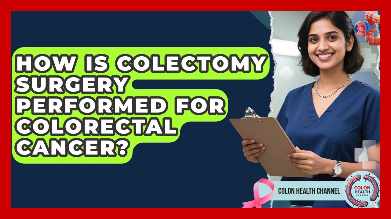 How Is Colectomy Surgery Performed For Colorectal Cancer? - Colon ...