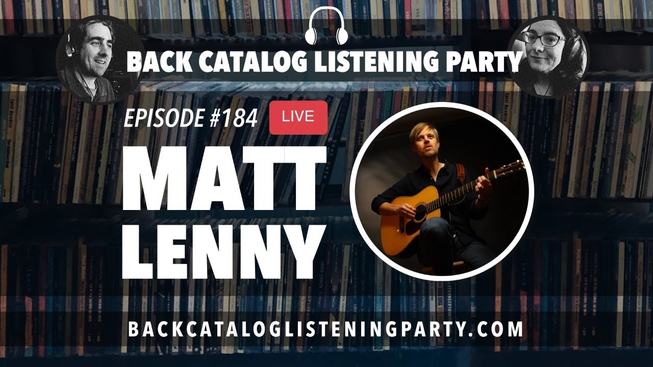 Back Catalog Listening Party: Matt Lenny (Ep. 184) - YouTube