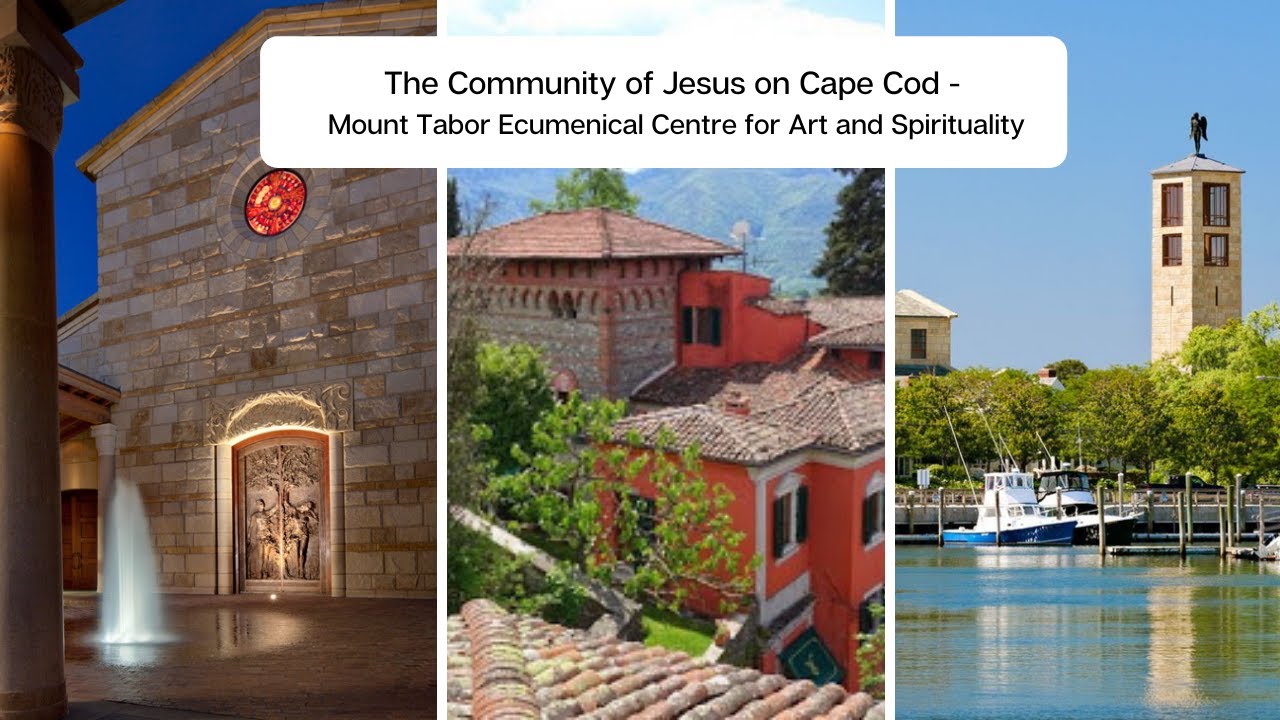 The Community of Jesus on Cape Cod - Mount Tabor Ecumenical Centre for ...