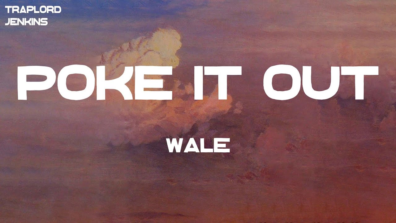 Wale - Poke It Out (feat. J. Cole) (Lyrics) - YouTube