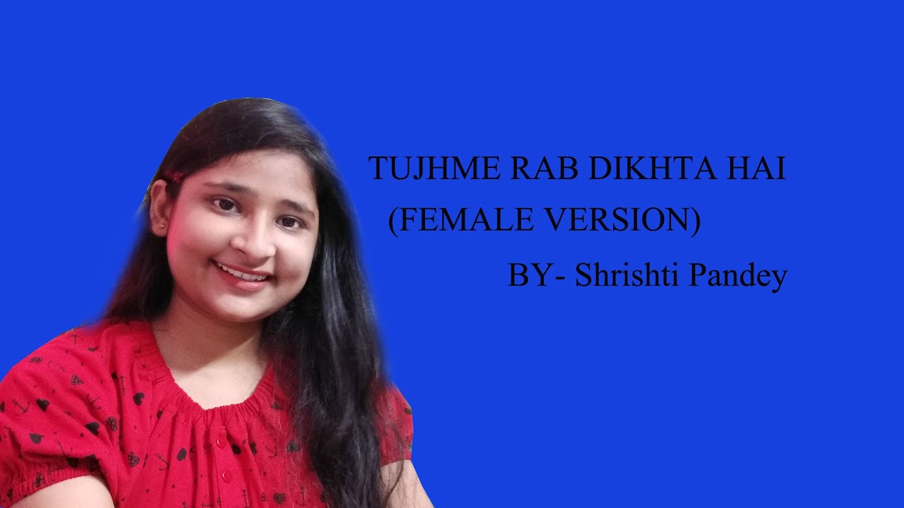 Tujhme Rab Dikhta Hai || by Shrishti Pandey|| || Rab ne bana di jodi ...