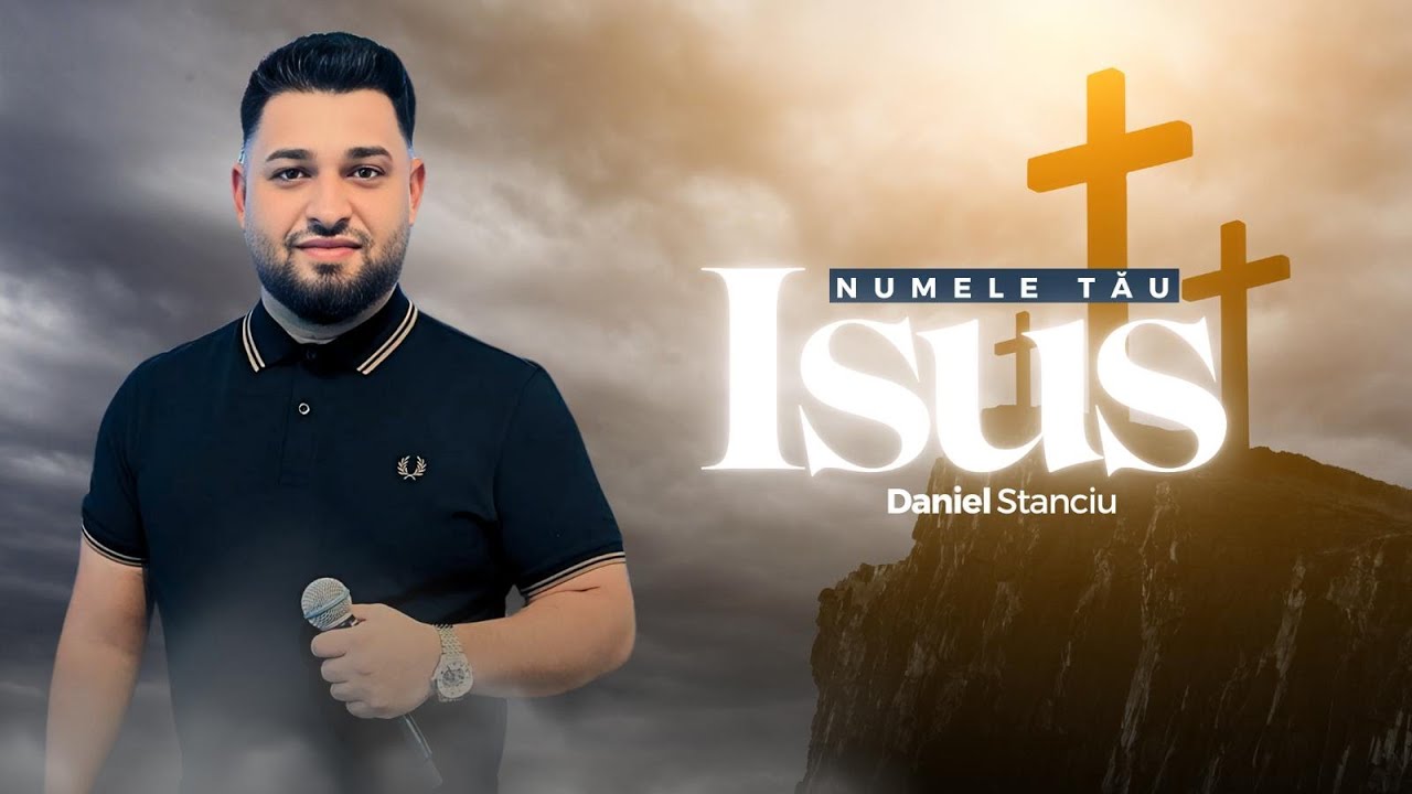 Daniel Stanciu - Numele Tău Isus - YouTube