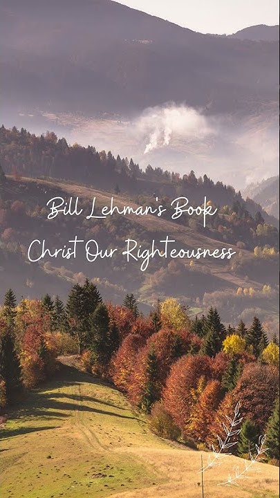 Christ Our Righteousness Monday Night Study - YouTube