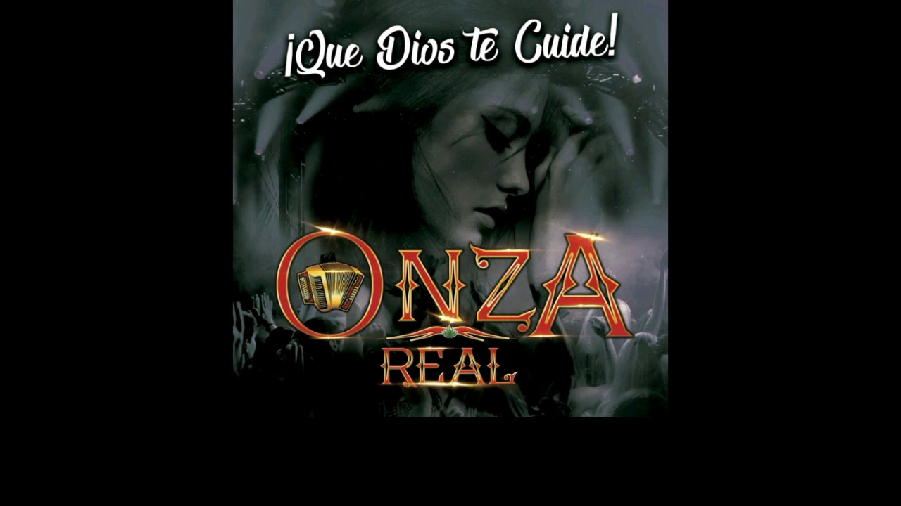 Onza Real - ¡Que Dios Te Cuide! - YouTube